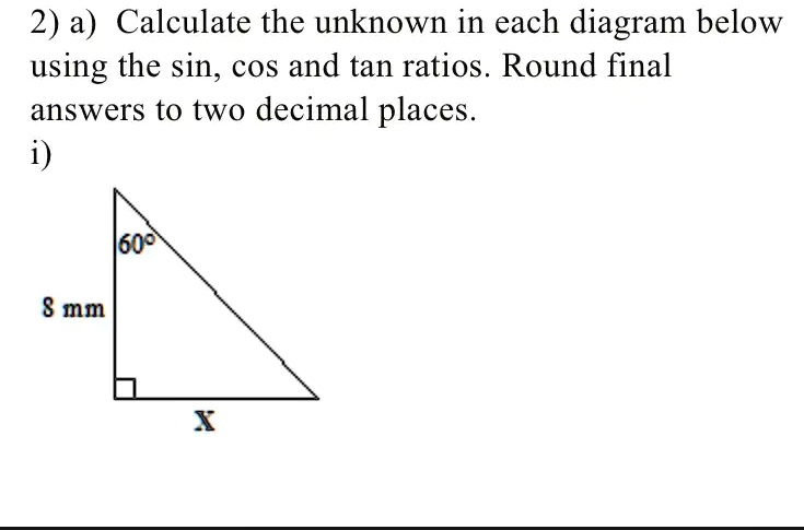 2) a) Calculate the unknown in each diagram below using the sin, cos ...