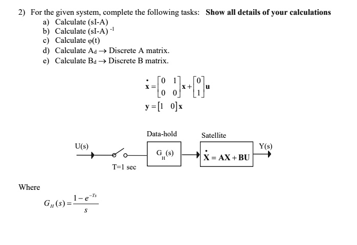 please label all parts this class is control systems 2 for the given system complete the ...