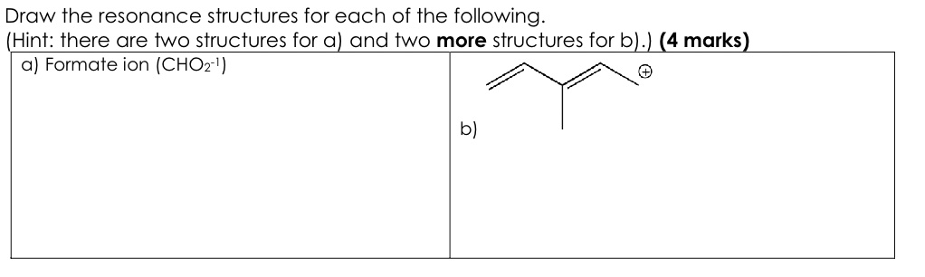 Draw the resonance structures for each of the following. (Hint: there are two structures for a ...