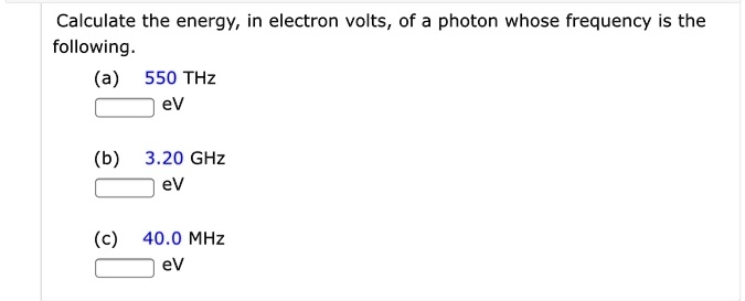 SOLVED: Calculate the energy, in electron volts, of a photon whose ...