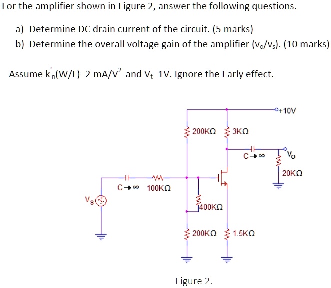 SOLVED: Please answer clearly For the amplifier shown in Figure 2, answer the following ...