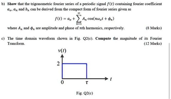 b) Show that the trigonometric fourier series of a periodic signal f(t ...