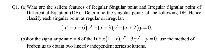 SOLVED: (a) What are the salient features of Regular Singular point and ...