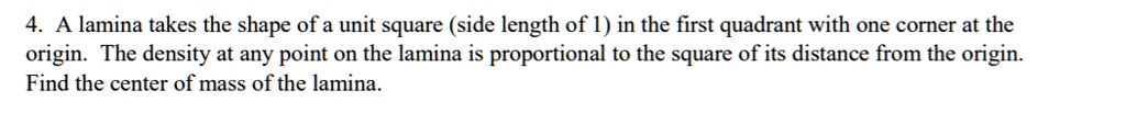 SOLVED: A lamina takes the shape of a unit square (side length of 1) in ...