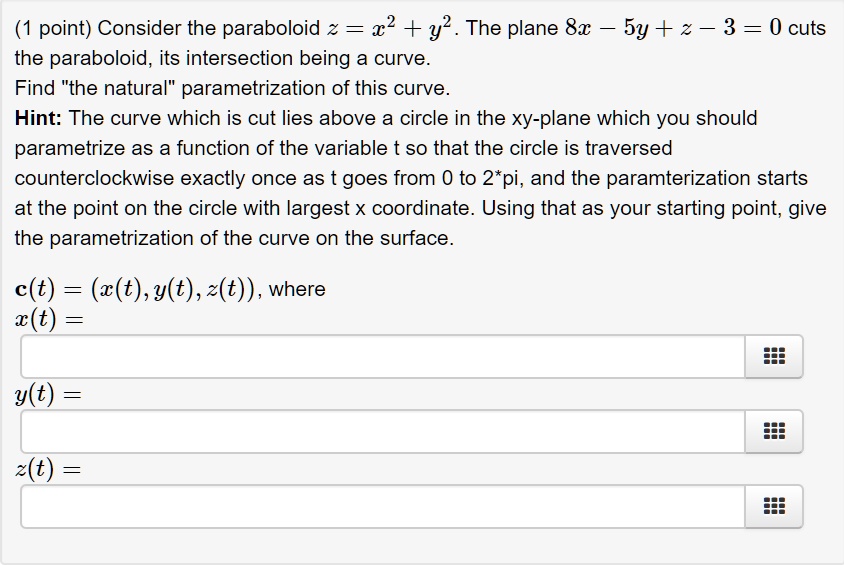 SOLVED: point) Consider the paraboloid z = x2 + y2 The plane x 5y + 2 = 3 = 0 cuts the ...
