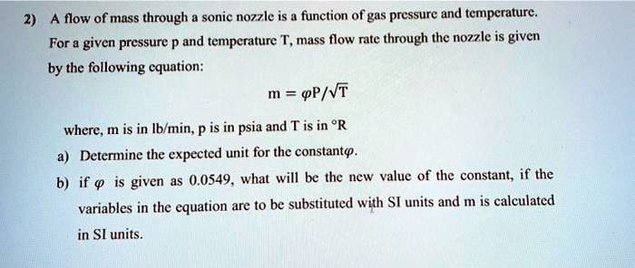 2) A flow of mass through a sonic nozzle is a function of gas pressure ...