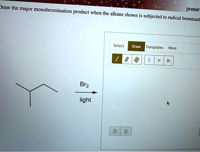 Draw The Major Monobromination Product When The Alkane Shown Is