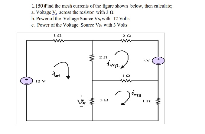 1.(30)Find the mesh currents of the figure shown below, then calculate; a. Voltage Vx across the ...