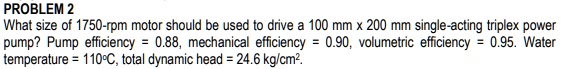 PROBLEM 2 What size of 1750-rpm motor should be used to drive a 100 mm ×200 mm single-acting ...