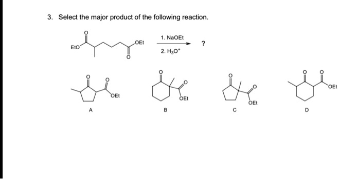 select the major product of the following reaction naoet oet 2 ho oei 52467