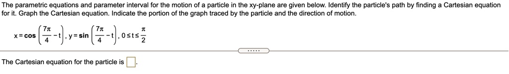 SOLVED: The parametric equations and parameter interval for the motion of a particle in the xy ...