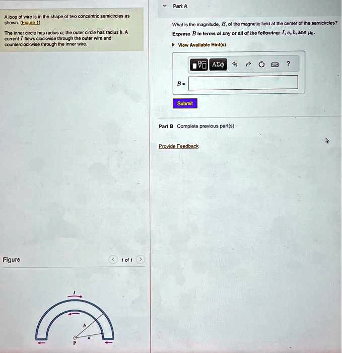 A loop of wire is in the shape of two concentric semicircles as shown. (Figure 1) The inner ...