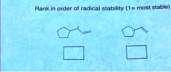 SOLVED: Rank in order of radical stability (1 = most stable)