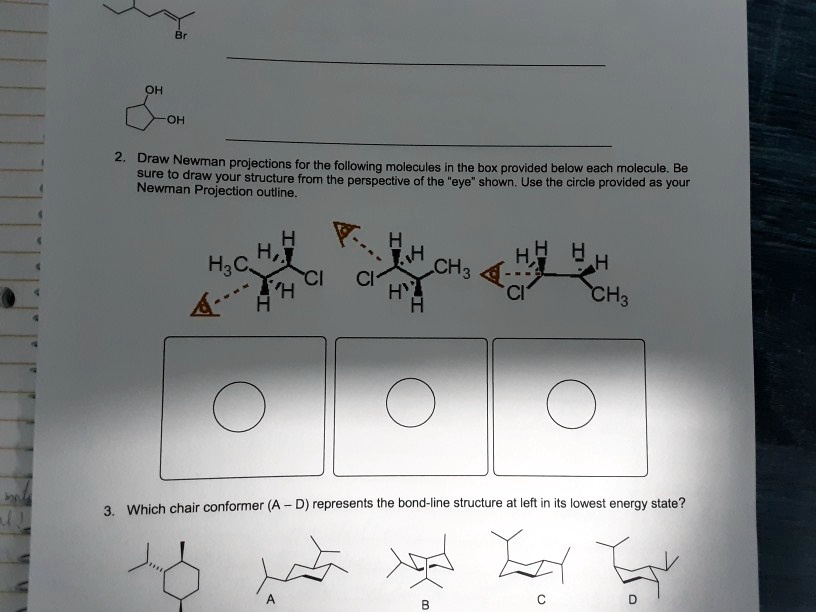 SOLVED: Draw Newman projections for the following molecules in the box provided below each ...