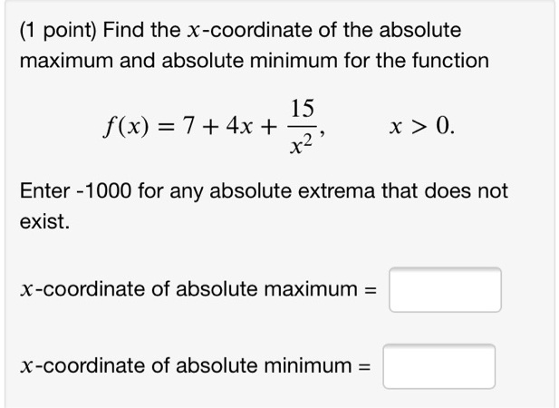 point find the x coordinate of the absolute maximum and absolute minimum for the function 15 fx ...