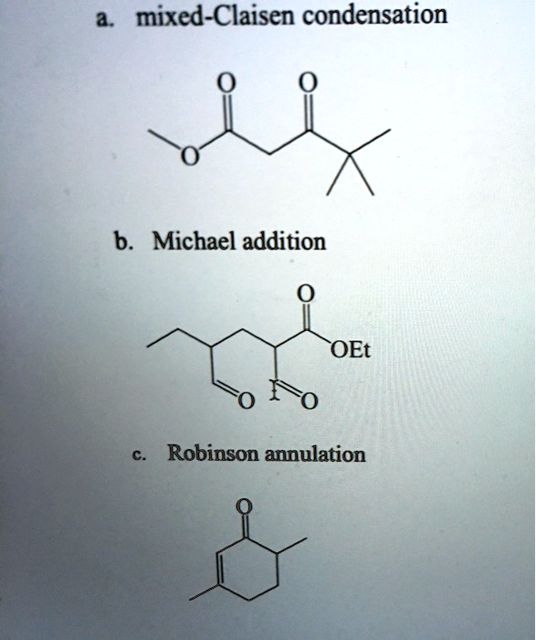 SOLVED: a mixed-Claisen condensation b. Michael addition OEt Robinson ...