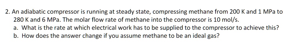 SOLVED: 2. An adiabatic compressor is running at steady state ...
