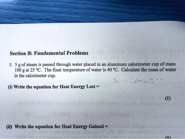 SOLVED: Section B: Fundamental Problems 5 g of steam is passed through water placed in an ...