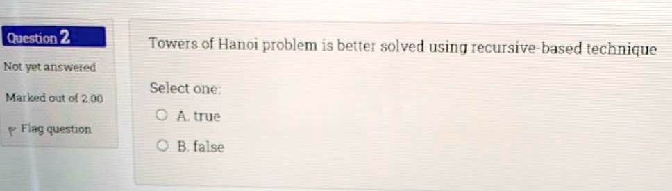 SOLVED: Question2 Towers of Hanoi problem is better solved usinq ... SOLVED: Question2 Towers of Hanoi problem is better solved usinq ...