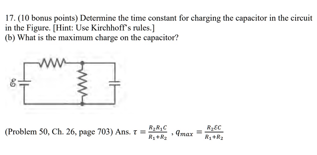 17. (10 bonus points) Determine the time constant for charging the ...