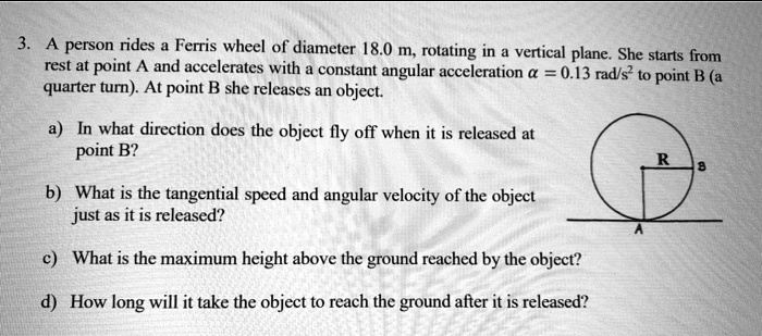 SOLVED: A person rides Ferris wheel of diameter 18.0 m; rotating in vertical plane. She starts ...