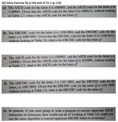 SOLVED: Solve Exercise 56 at the end of Ch.2 (p.124). The ASCII code for the letter A is 1000001 ...