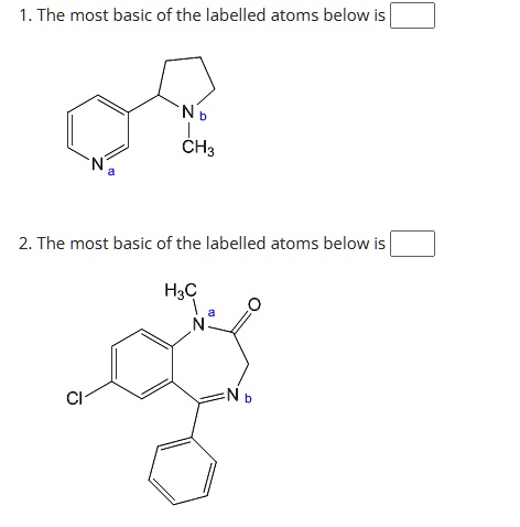 1. The most basic of the labelled atoms below is Nb | CH3 Na 2. The ...