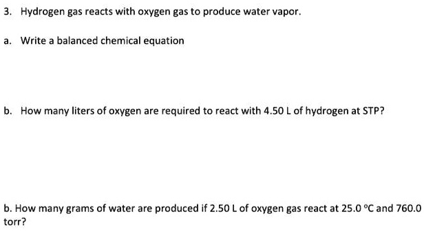 hydrogen gas reacts with oxygen gas to produce water vapor write balanced chemical equation how ...