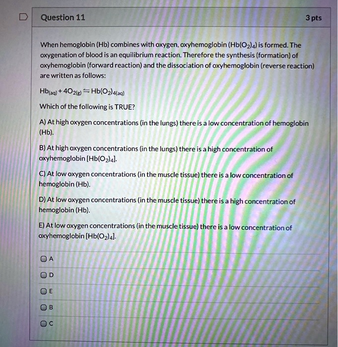 SOLVED:Question 11 3pts When hemoglobin (Hb) combines with oxygen, oxyhemoglobin (Hb(Ozla) is ...