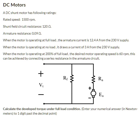 SOLVED: DC Motors A DC shunt motor has the following ratings: Rated ...