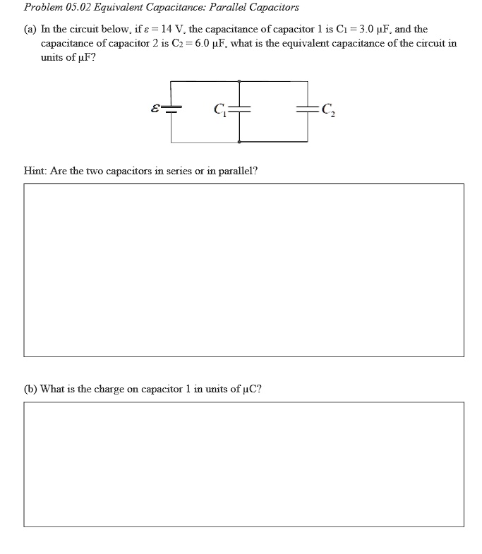 SOLVED: Problem 05.02 Equivalent Capacitance: Parallel Capacitors In the circuit below ; if ...