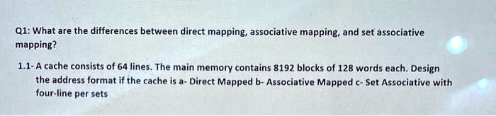 SOLVED: course computer architecture Q1: What are the differences between direct mapping ...