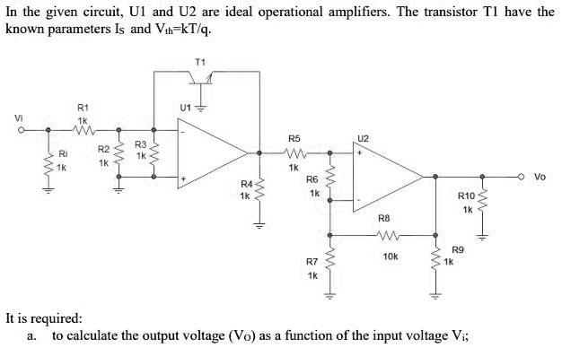 SOLVED: U1 and U2 are the optimal operational amplifiers for the given circuit. The parameters ...