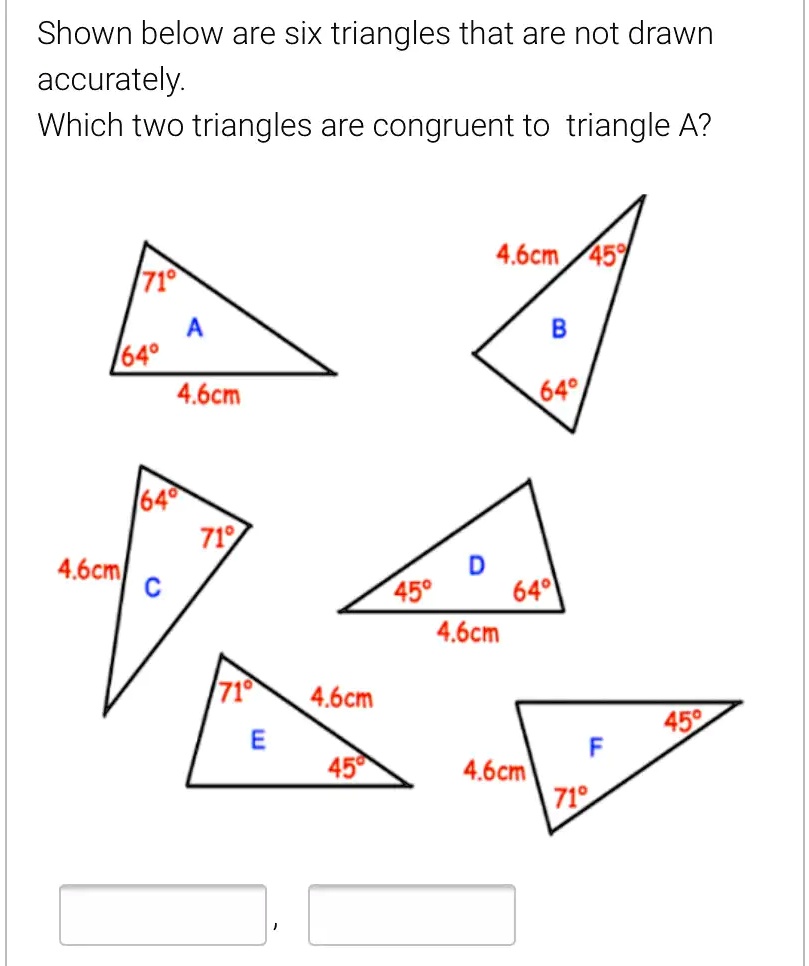 Shown below are six triangles that are not drawn accurately. Which two ...