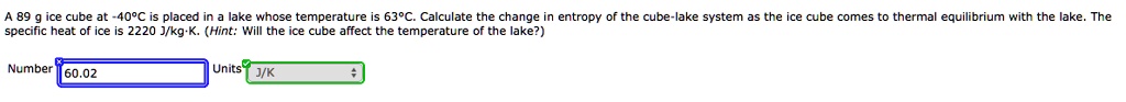 SOLVED: A 89 g ice cube at -40C is placed in a lake whose temperature ...