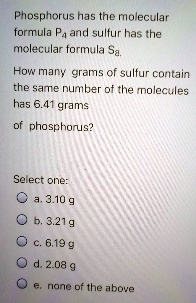 phosphorus has the molecular formula p4 and sulfur has the molecular ...