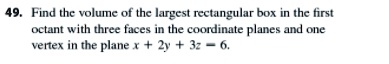 SOLVED: Find the volume of the largest rectangular box in the first octant with three faces in ...