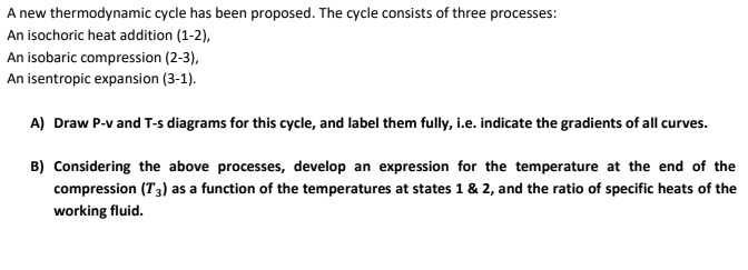 SOLVED: A new thermodynamic cycle has been proposed. The cycle consists of three processes: An ...