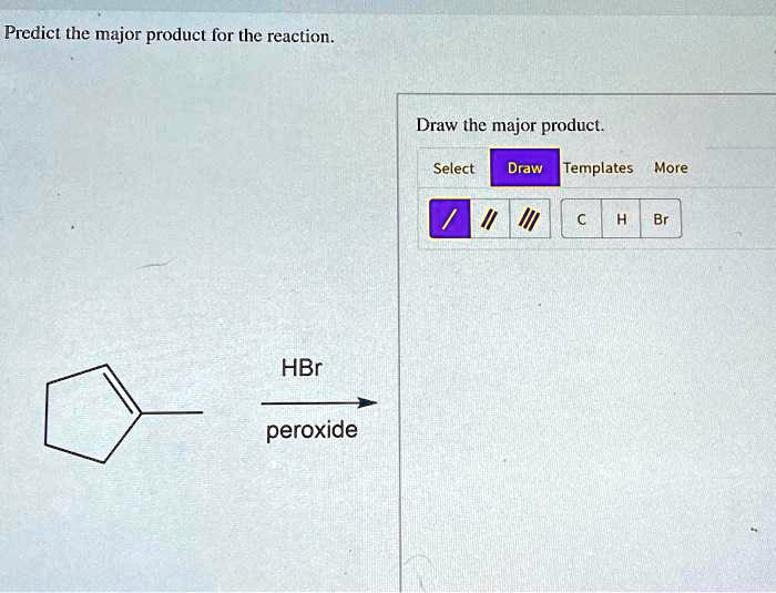 SOLVED: Predict the major product for the reaction. HBr peroxide Draw ...