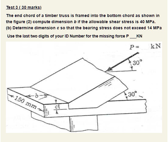 Test 3 (30 marks) The end chord of a timber truss is framed into the ...