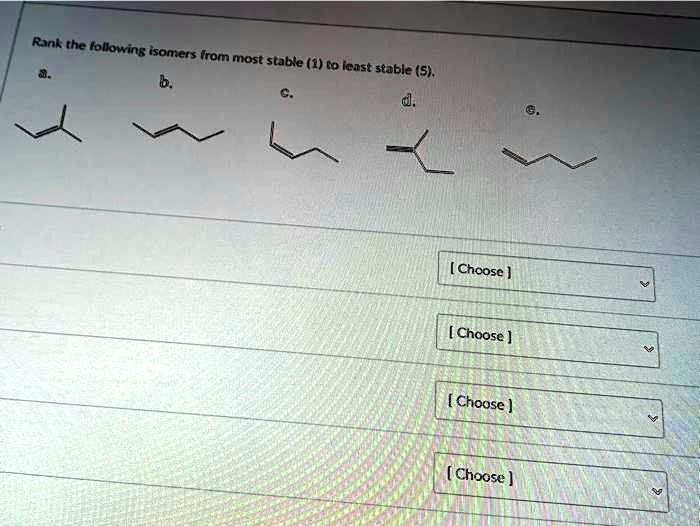 SOLVED: Rank the following isomers from most stable (1) to least stable ...