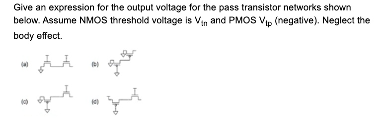 give an expression for the output voltage for the pass transistor ...