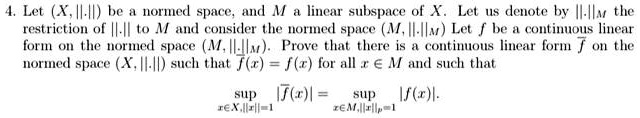 4 let x be a normed space and m a linear subspace of x let us denote by m the restriction of to ...