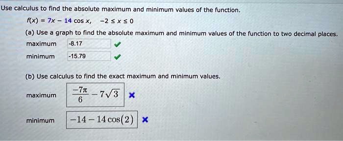 use calculus to find the absolute maximum and minimum values of the function fx ix 14 cos x 2 0 ...