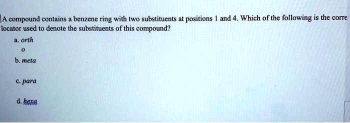 [GET ANSWER] ia compound contains benzene ring with two substituents at ...