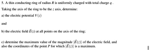 SOLVED: A thin conducting ring of radius R is uniformly charged with ...