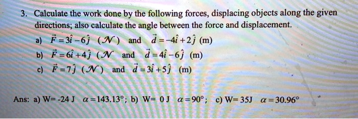 SOLVED: Calculate the work done by the following forces, displacing objects along the given ...