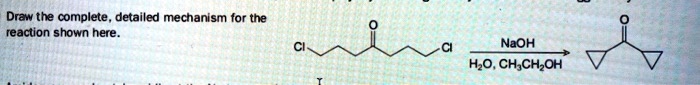 SOLVED: Draw the complete, detailed mechanism for the reaction shown here: NaOH H2O, CH3CH2OH
