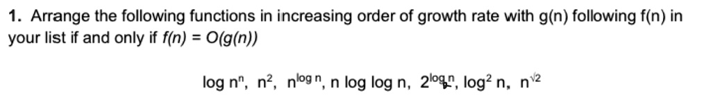 SOLVED: Arrange the following functions in increasing order of growth rate with g(n) following f ...