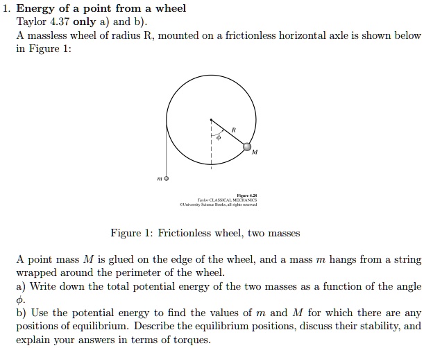 SOLVED: l. Energy of a point from a wheel Taylor 4.37 only a) and b). A ...